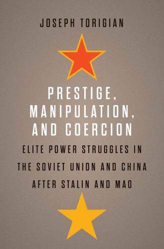 Prestige, Manipulation, and Coercion : Elite Power Struggles in the ...
