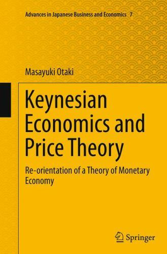 Keynesian Economics and Price Theory : Re-Orientation of a Theory of ...
