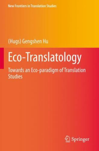 New Frontiers in Translation Studies: Eco-Translatology : Towards an ...
