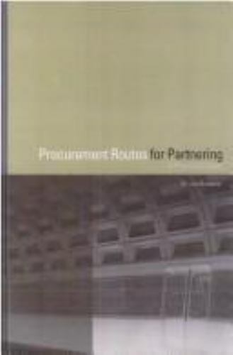 Procurement Routes for Partnering : A Practical Guide by Jon Broome ...