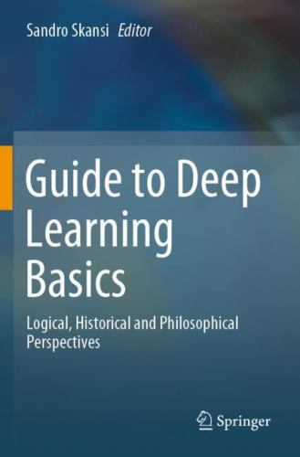 Guide to Deep Learning Basics : Logical, Historical and Philosophical Perspectives by Sandro ...
