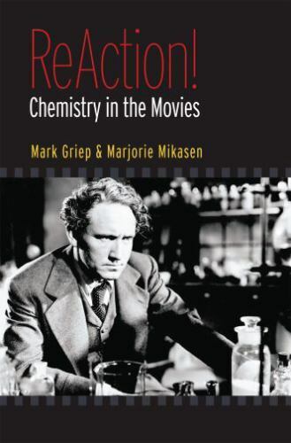 ReAction! : Chemistry in the Movies by Mark A. Griep and Marjorie L ...