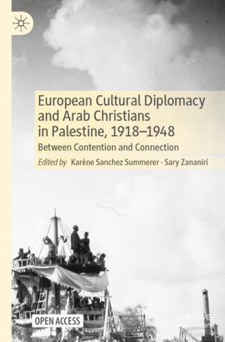 European Cultural Diplomacy and Arab Christians in Palestine, 1918-1948 ...