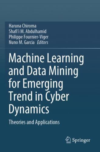 Machine Learning and Data Mining for Emerging Trend in Cyber Dynamics ...