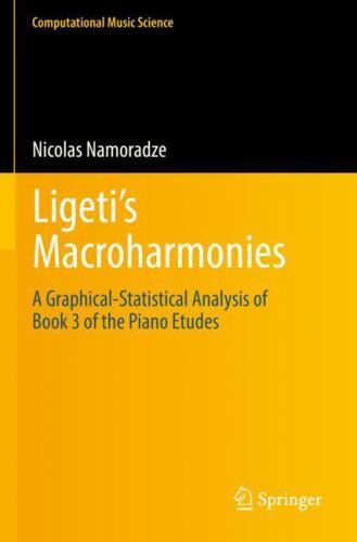 Computational Music Science Ser.: Ligeti's Macroharmonies : A Graphical-Statistical Analysis of ...