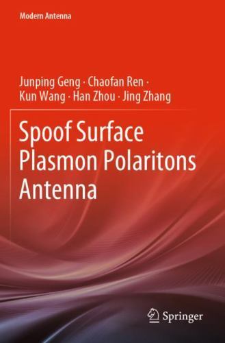 Spoof Surface Plasmon Polaritons Antenna by Chaofan Ren, Jing Zhang ...