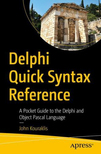 Delphi Quick Syntax Reference : A Pocket Guide to the Object Pascal Language, APIs and Library ...