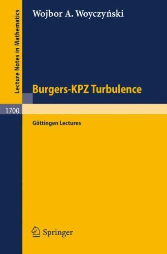Lecture Notes in Mathematics Ser.: Burgers- KPZ Turbulence : Gottingen ...