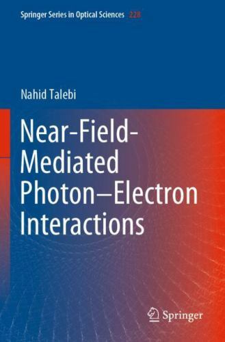 Near-Field-Mediated Photon-Electron Interactions by Nahid Talebi (2021 ...