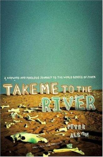 Take Me to the River : A Wayward and Perilous Journey to the World ...