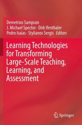 Learning Technologies for Transforming Large-Scale Teaching, Learning, and Assessment by J ...
