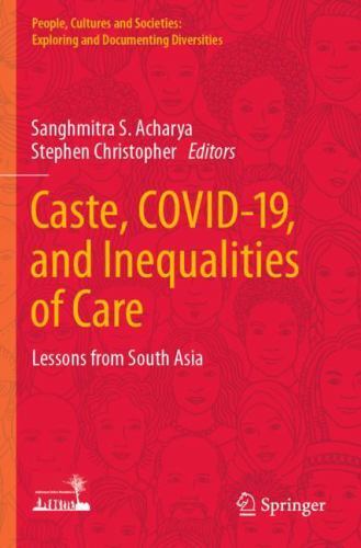 Caste, COVID-19, and Inequalities of Care : Lessons from South Asia by Stephen Christopher (2023 ...