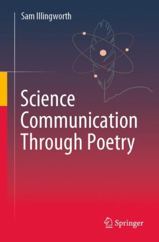 Science Communication Through Poetry by Sam Illingworth (2022, Trade ...