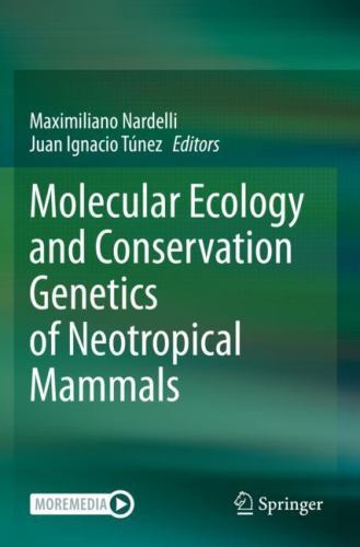 Molecular Ecology and Conservation Genetics of Neotropical Mammals by Juan Ignacio Túnez (2022 ...