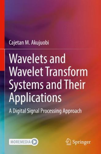 Wavelets and Wavelet Transform Systems and Their Applications : A ...