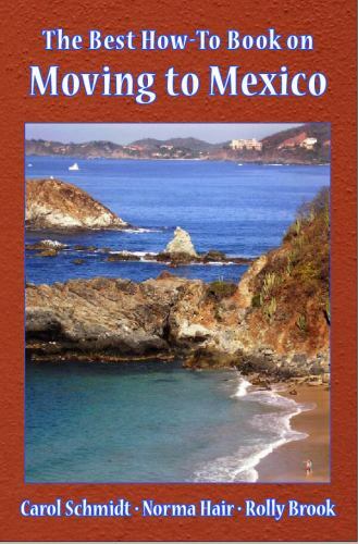 Best How-to Book on Moving to Mexico by Carol Schmidt, Norma Hair and ...