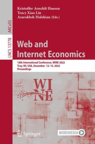 Lecture Notes in Computer Science Ser.: Web and Internet Economics ...