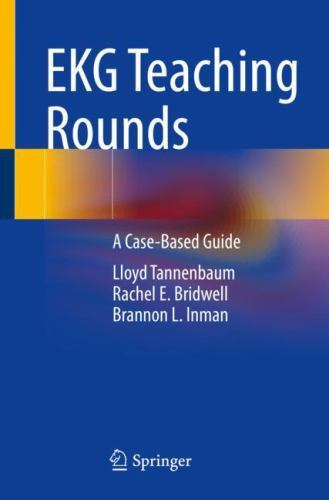 EKG Teaching Rounds : A Case-Based Guide by Rachel E. Bridwell, Brannon ...
