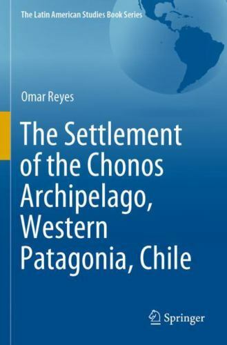 Settlement of the Chonos Archipelago, Western Patagonia, Chile by Omar ...