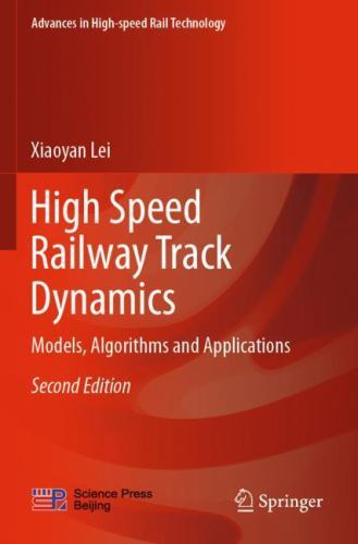 High Speed Railway Track Dynamics : Models, Algorithms and Applications by Xiaoyan Lei (2022 ...