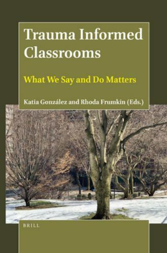 Trauma Informed Classrooms : What We Say and Do Matters by Rhoda ...