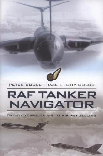 RAF Tanker Navigator by Tony Golds and Peter Bodle (2008, Hardcover ...