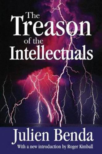 Treason of the Intellectuals by Julien Benda and Roger Kimball (2017 ...