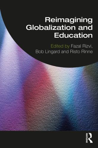 Reimagining Globalization and Education by Bob Lingard (2022, Trade ...