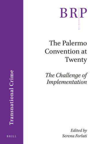 Palermo Convention at Twenty; the Challenge of Implementation by Serena ...