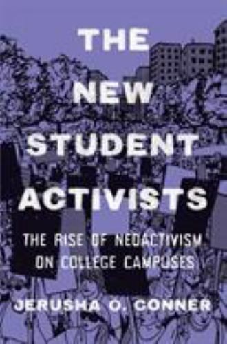 New Student Activists : The Rise of Neoactivism on College Campuses by ...