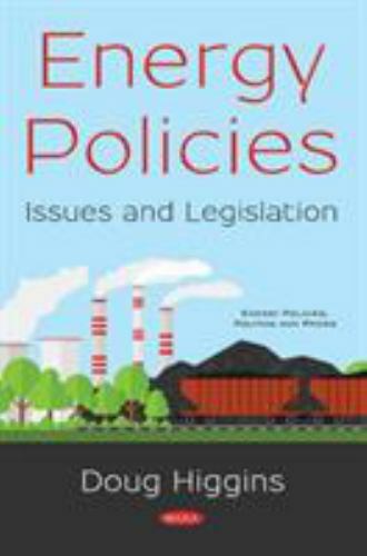 Energy Policies : Issues and Legislation by Doug Higgins (2018, Trade ...