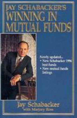Jay Schabacker's Winning in Mutual Funds by Jay Schabacker and Marjory ...