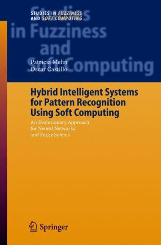 Studies in Fuzziness and Soft Computing Ser.: Hybrid Intelligent Systems for Pattern Recognition ...