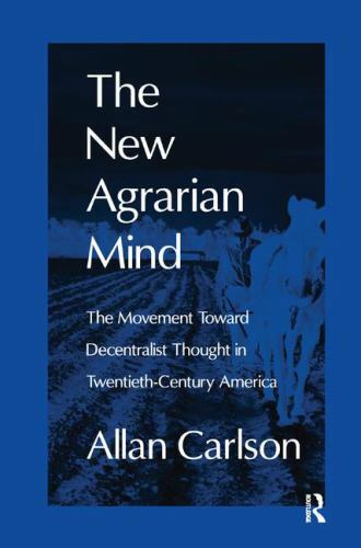 New Agrarian Mind : The Movement Toward Decentralist Thought in ...