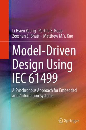 Model-Driven Design Using Iec 61499 : A Synchronous Approach for Embedded and Automation Systems ...