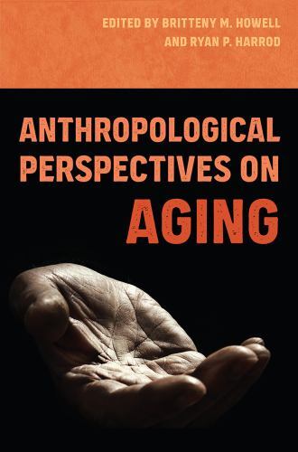 Anthropological Perspectives on Aging by Ryan P. Harrod (2023, Trade ...