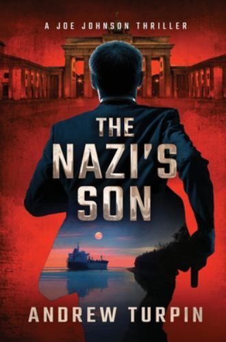 Nazi's Son : A Joe Johnson Thriller, Book 5 by Andrew Turpin (2019 ...