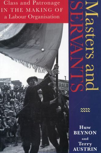 Masters and Servants : Class and Patronage in the Making of a Labour ...