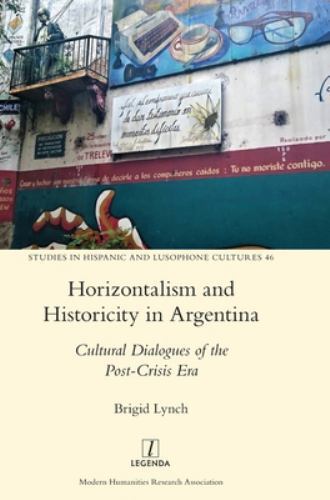 Horizontalism and Historicity in Argentina : Cultural Dialogues of the ...