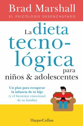 Dieta Tecnológica para niños y Adolescentes : (the Tech Diet for Your ...