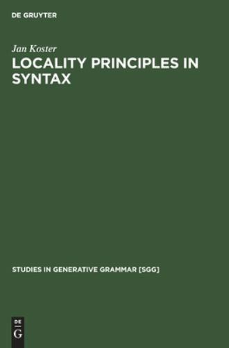 Studies in Generative Grammar [Sgg] Ser.: Locality Principles in Syntax by Jan Koster (1981 ...