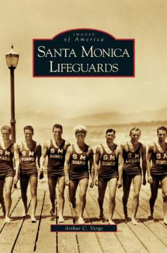 Santa Monica Lifeguards by Arthur C. Verge (2007, Hardcover) for sale ...