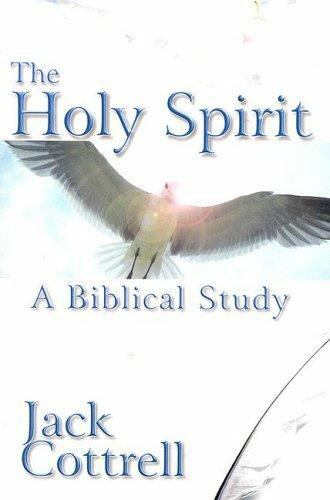 Holy Spirit : A Biblical Study by Jack Cottrell (2006, Hardcover) for ...