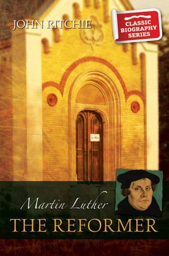 Martin Luther the Reformer by John Ritchie (2014, Trade Paperback) for ...