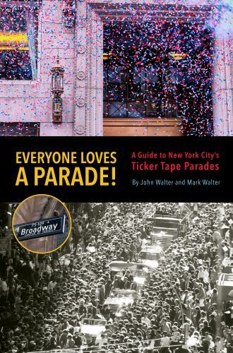 Everyone Loves a Parade! : A Guide to New York City's Ticker Tape ...