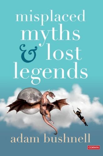 Misplaced Myths and Lost Legends : Model Texts and Teaching Activities ...