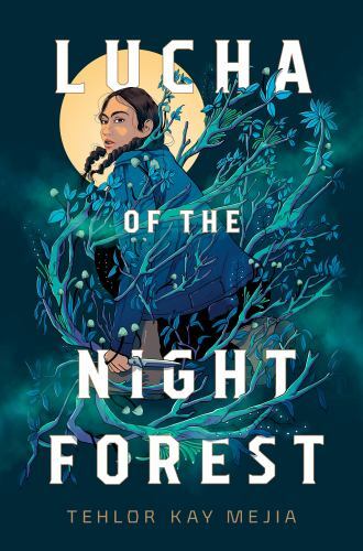 Lucha of the Night Forest by Tehlor Kay Mejia (2023, Hardcover) for ...