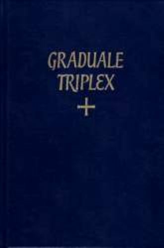 Graduale Triplex : The Roman Graduale with the Addition of Neums from ...