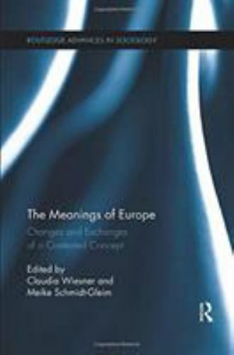 Routledge Advances in Sociology Ser.: Meanings of Europe : Changes and ...