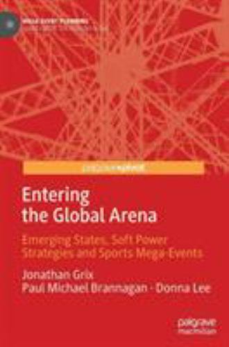 Entering the Global Arena : Emerging States, Soft Power Strategies and ...